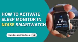 How to Activate Sleep Monitor in Noise Smartwatch : Use Sleep Mode