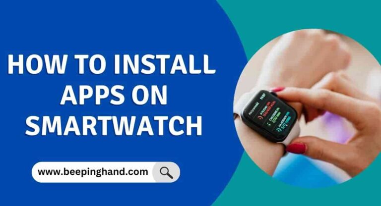 How to Install Apps on Smartwatch : Step by Step Process