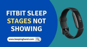 Fitbit Sleep Stages Not Showing: What to Do
