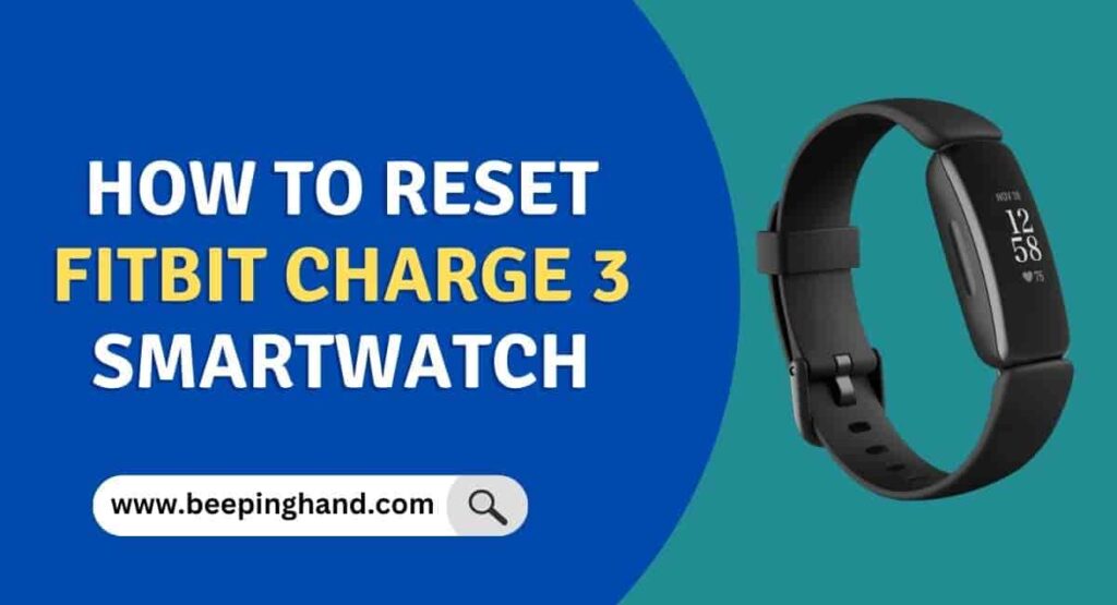 How to Reset Fitbit Charge 3 : Step by Step Process