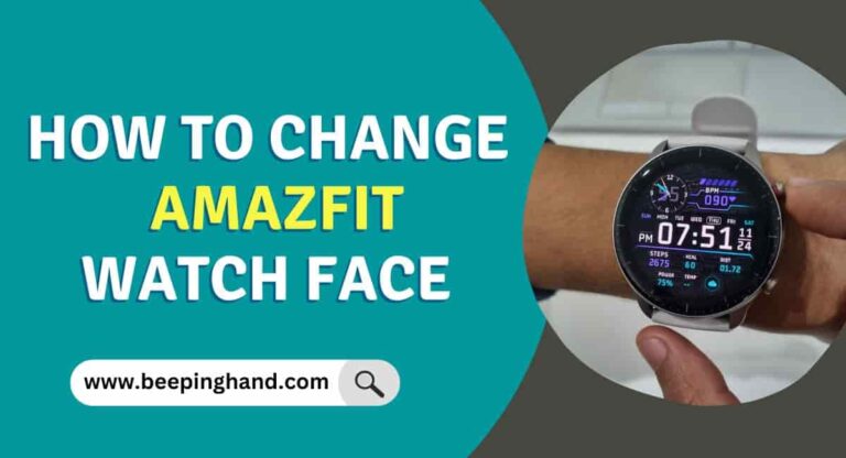 How to Change Amazfit Watch Face : Step by Step Guide