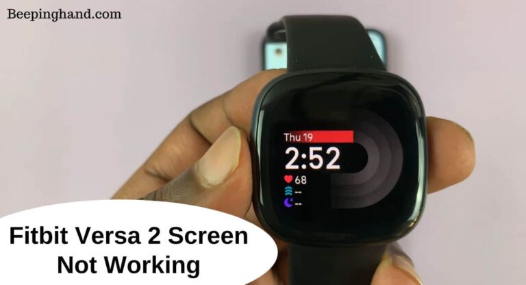 Fitbit Versa 2 Screen Not Working: How to Fix