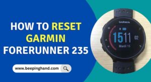 How to Reset Garmin Forerunner 235 : Step by Step Guide