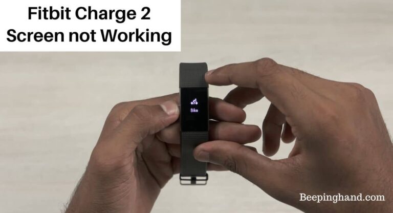 Fitbit Charge 2 Screen not Working: Reasons and Solutions - Beeping Hand