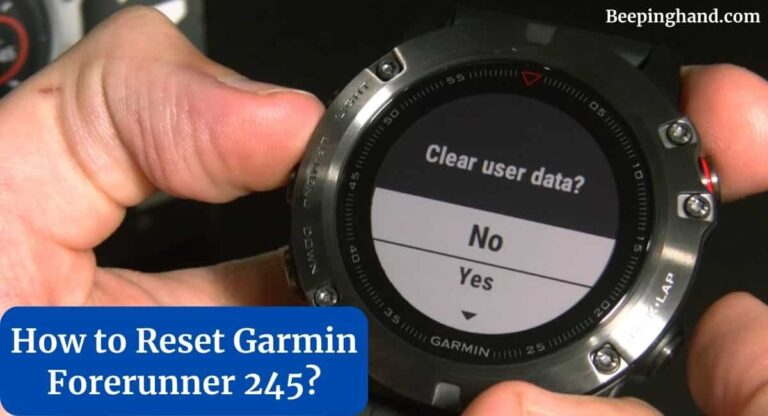How to Reset Garmin Forerunner 245: A Complete Guide