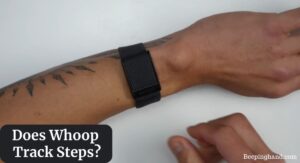 Does Whoop Track Steps: Truth About Activity Tracking